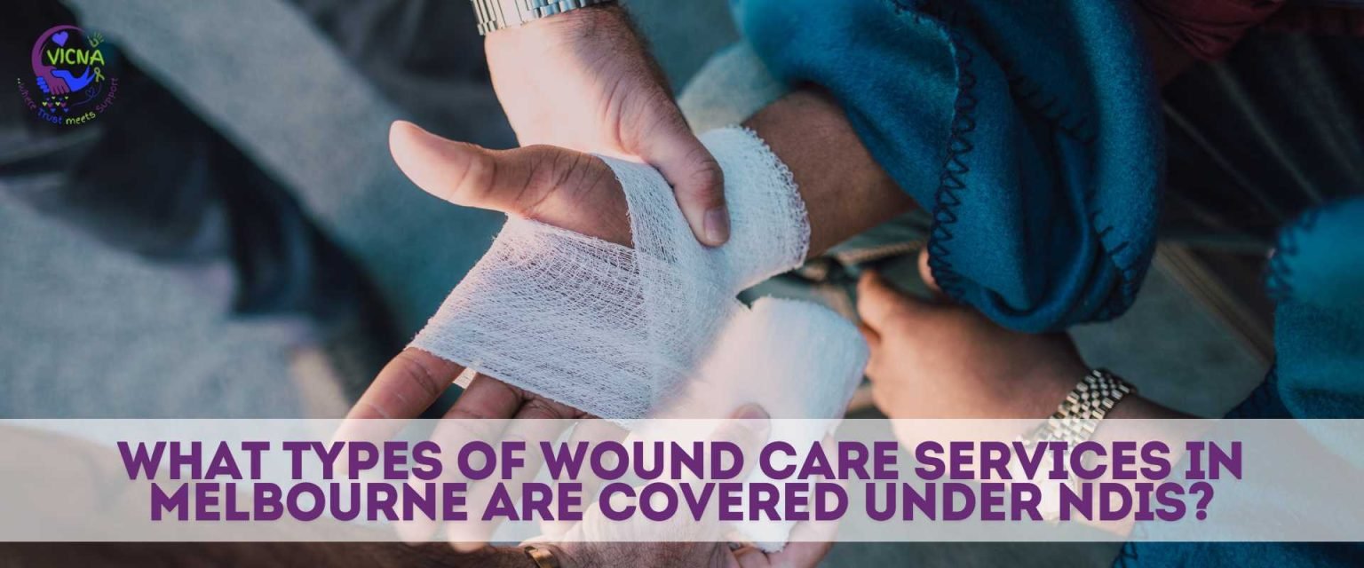 What Types of Wound Care Services in Melbourne Are Covered Under NDIS ...